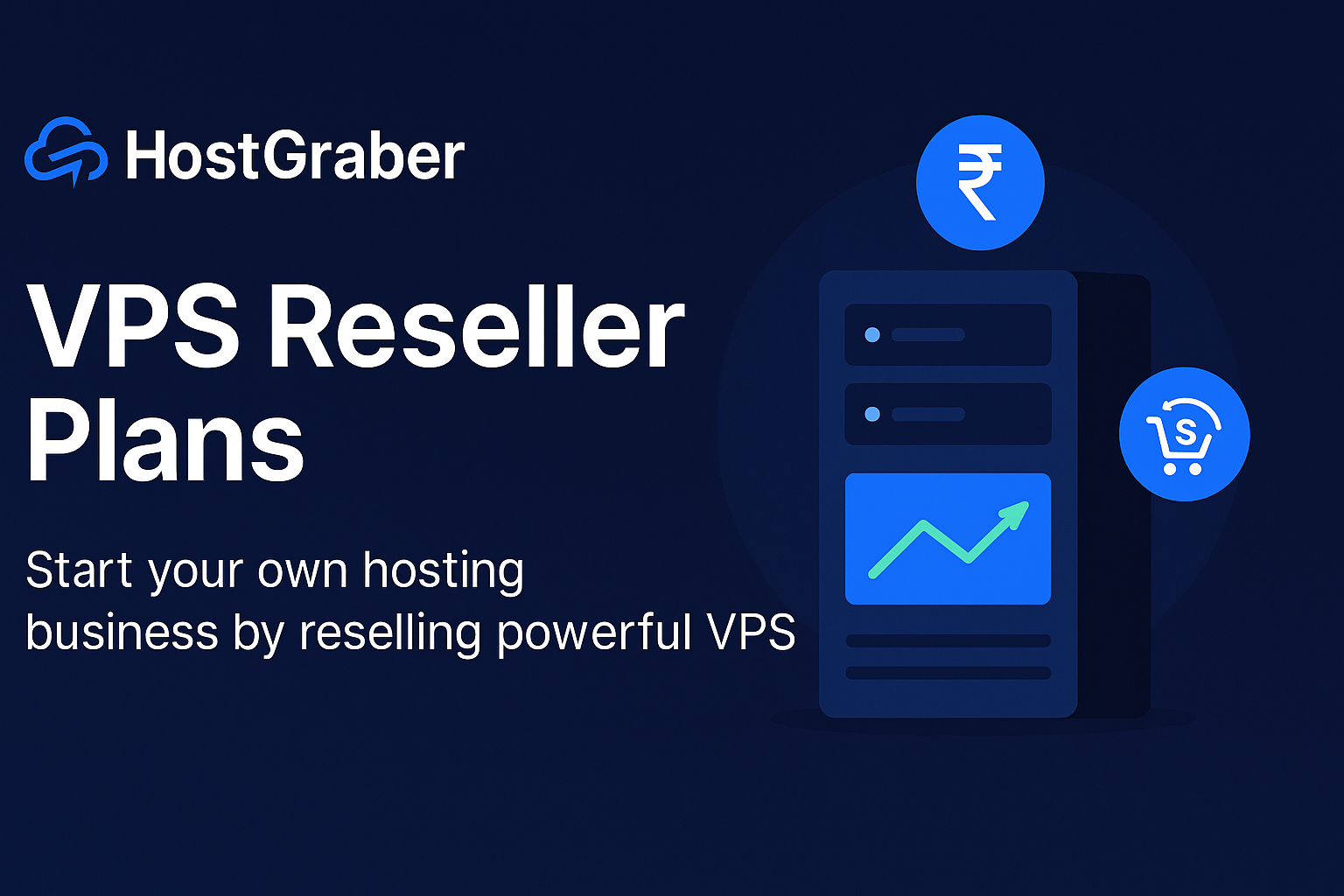 VPS Reseller Hosting Plans – Start Your Own Hosting Business | HostGraber